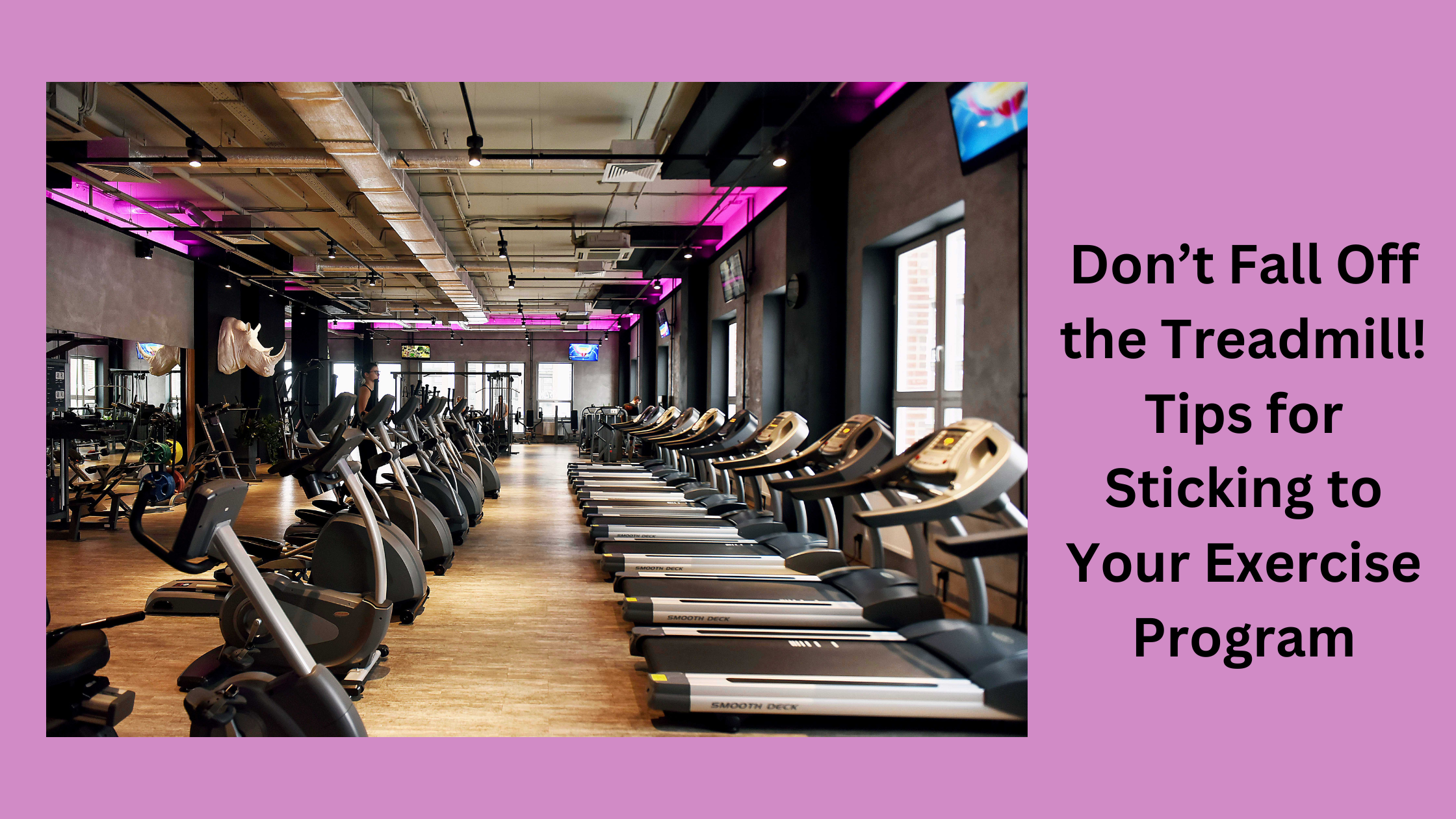 Don't Fall Off the Treadmill! Tips to Sticking with Your Exercise ...